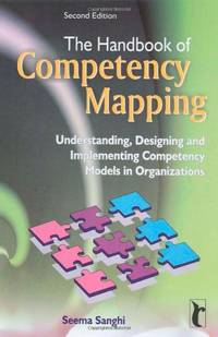 The Handbook of Competency Mapping: Understanding, Designing and Implementing Competency Models ...
