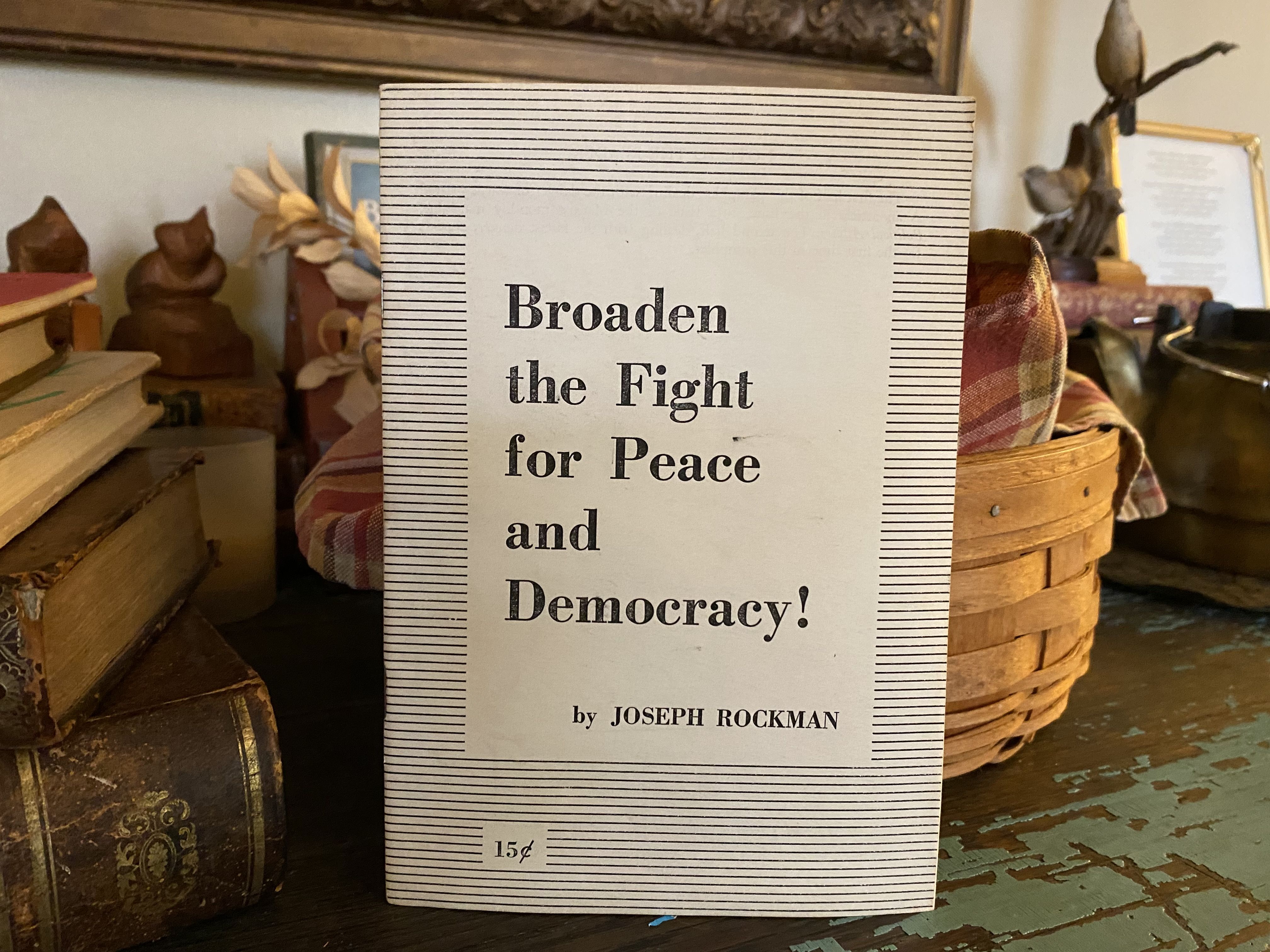 BIBLIO | Broaden the Fight for Peace and Democracy by Joseph Rockman ...