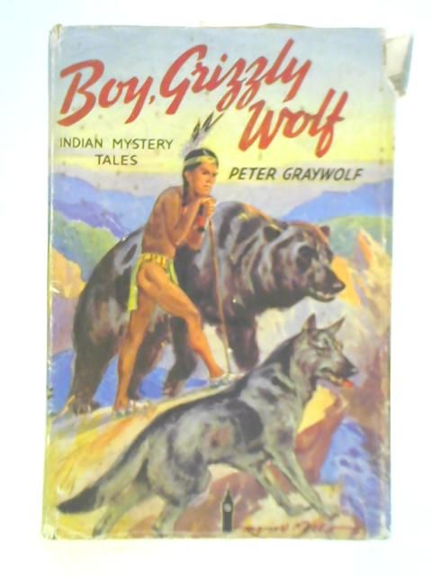 Boy, Grizzly, and Wolf by Peter Gray Wolf - First Edition - 1948 - from ...