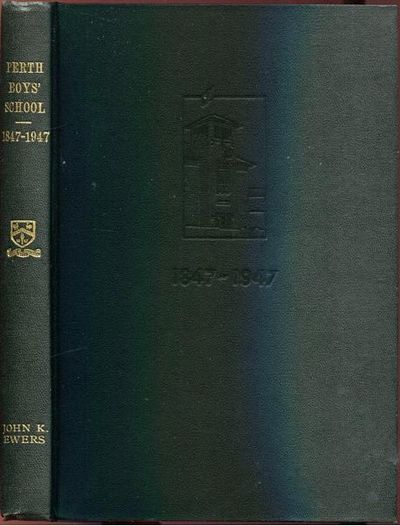 Perth Boys' School 1847 - 1947 by EWERS, JOHN K | (By Authority WM. H ...