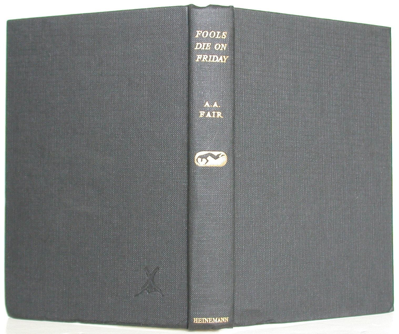 Fools Die on Friday by Gardner, Erle Stanley (as A. A. Fair ...