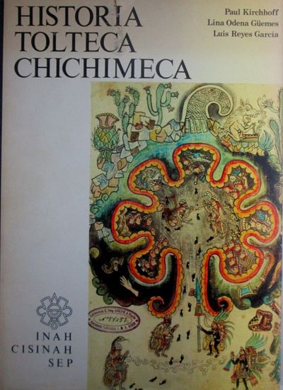 BIBLIO | Historia Tolteca Chichimeca by Kirchhoff, Paul; Guemes, Lina ...