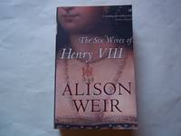 The Six Wives Of Henry VIII by Weir, Alison - 1997