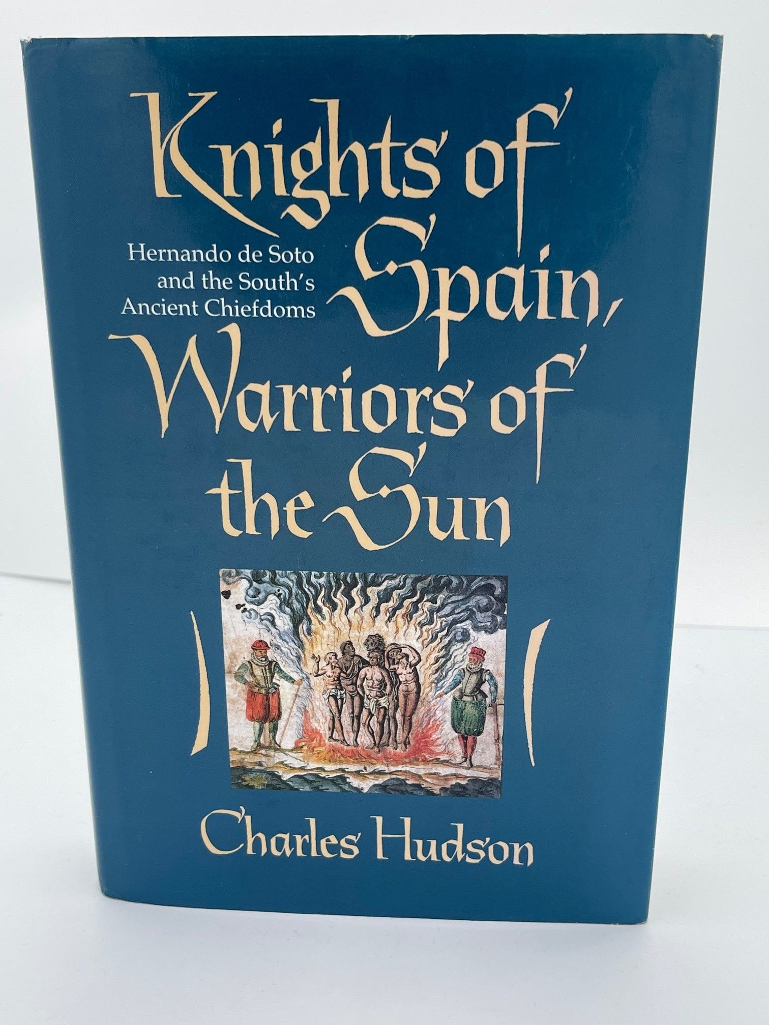 Knights of Spain, Warriors of the Sun: Hernando De Soto and the South's ...