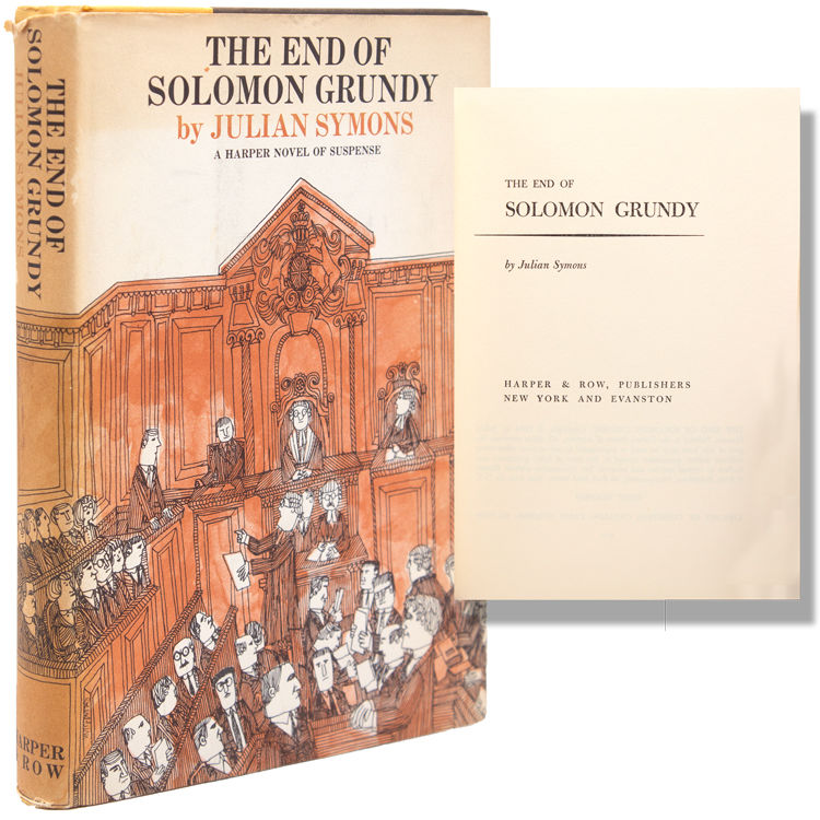 The End of Solomon Grundy by Symons, Julian | [x], 243, [2] pp. 1 vols ...