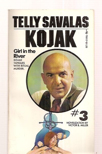 GIRL IN THE RIVER [TELLY SAVALAS: KOJAK #3] by Miller, Victor B. [based ...