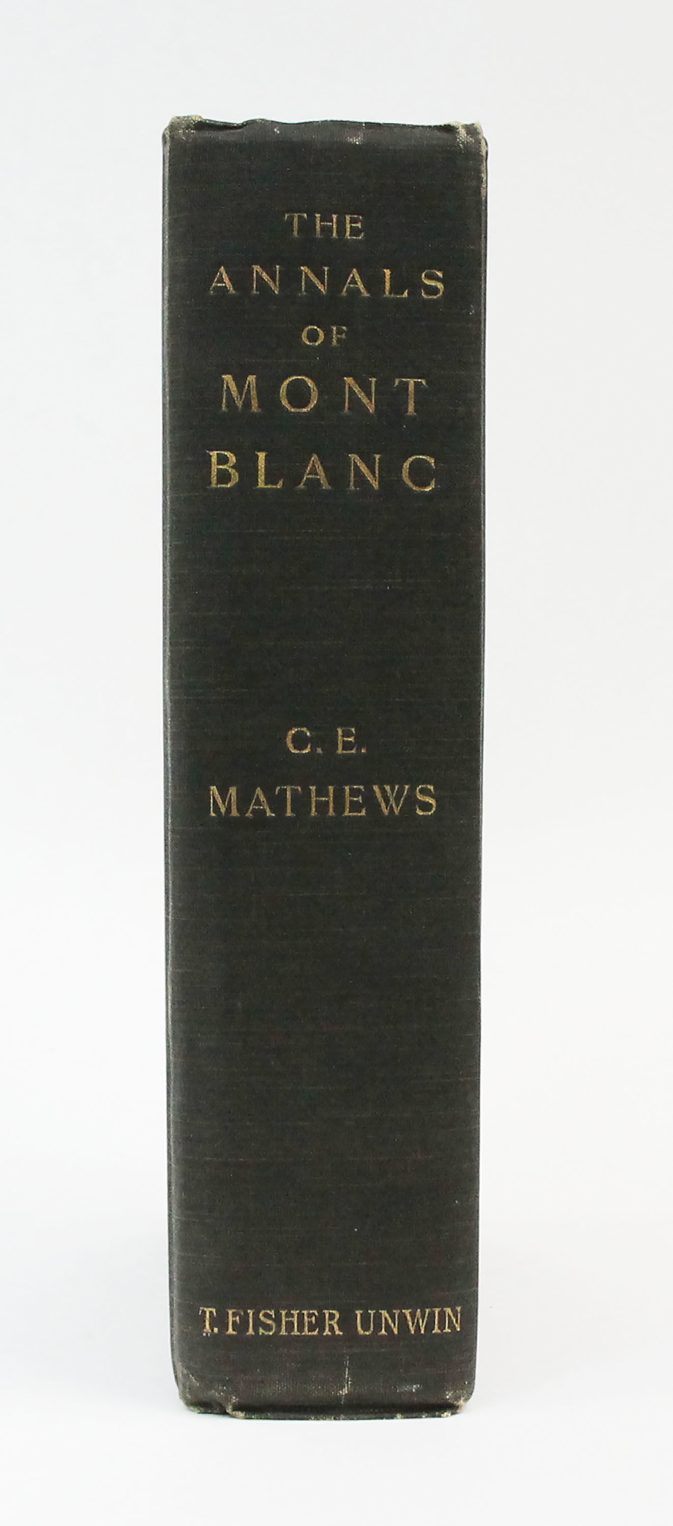 THE ANNALS OF MONT BLANC: A Monograph. by MATHEWS, Charles Edward ...