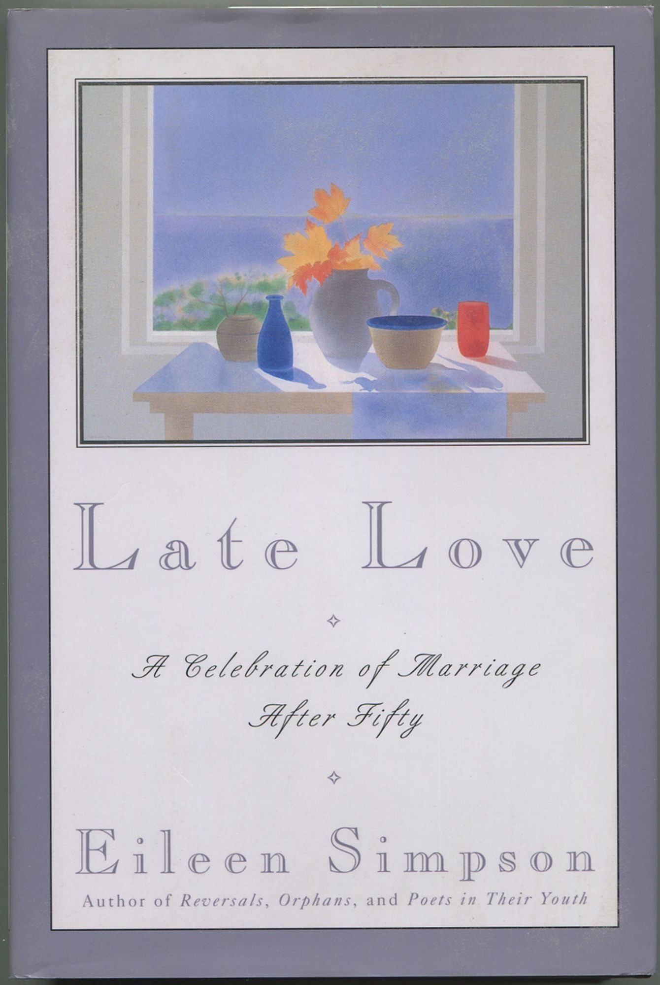 Late Love: A Celebration of Marriage After Fifty by SIMPSON, Eileen ...