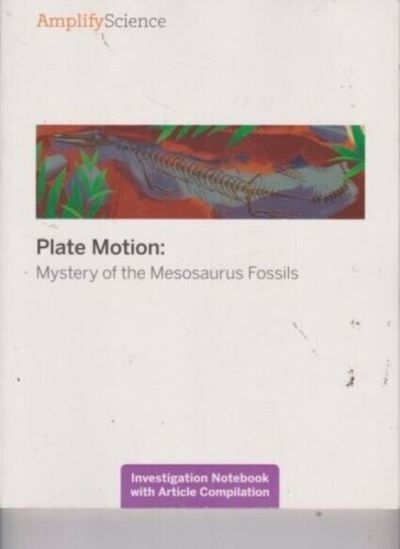 Amplify Science Plate Motion: Mystery of the Mesosaurus Fossils Gr 7 ...