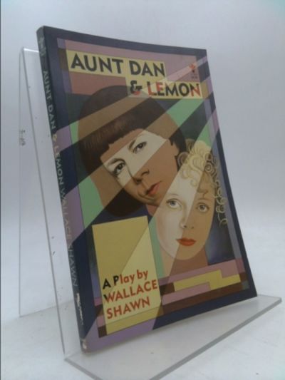 Aunt Dan And Lemon A Play by Wallace Shawn (12 items) - Biblio