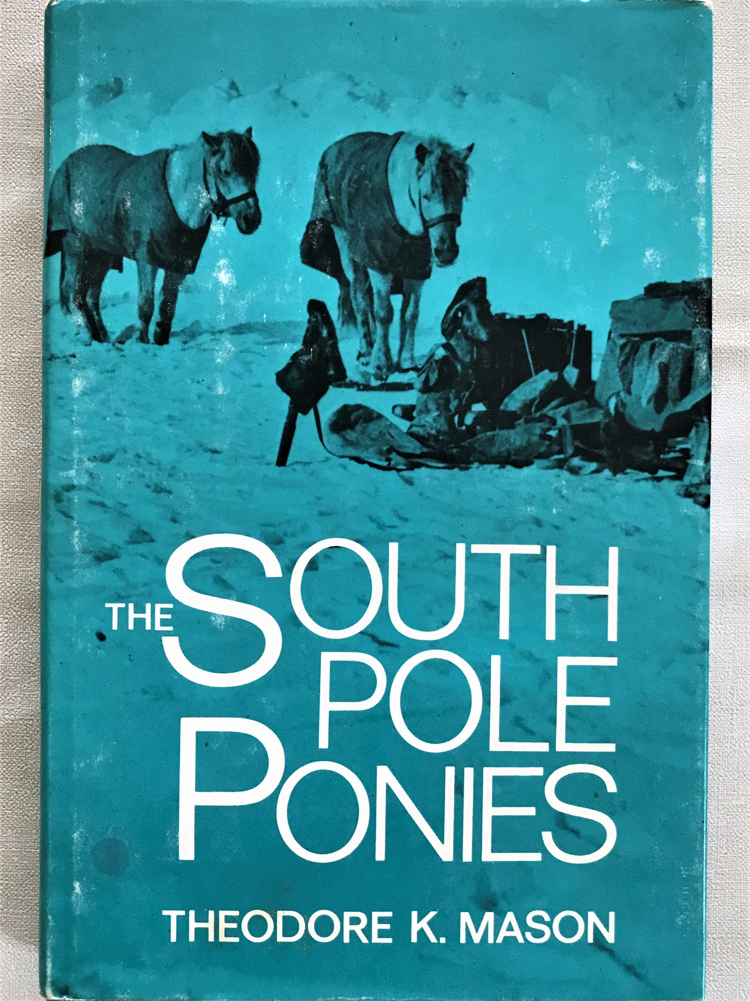 The South Pole Ponies by Theodore K. Mason | Full cloth | 1979 | Dodd, Mead | 9780396077299 | Biblio