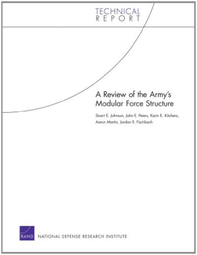 A Review of the Army's Modular Force Structure by Stuart E. Johnson ...