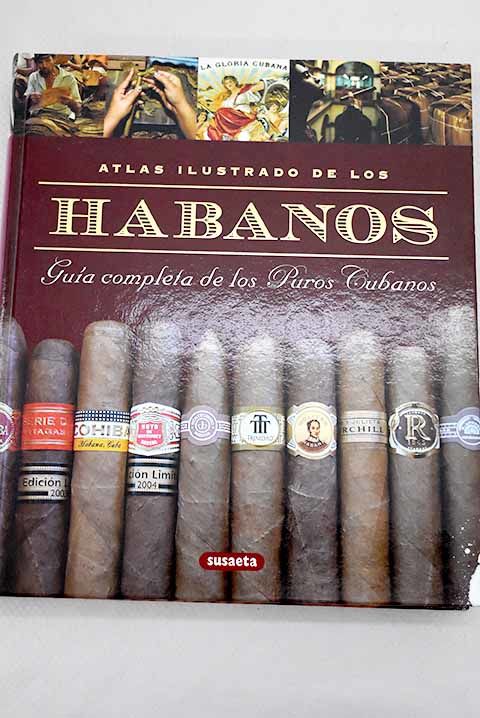 Atlas ilustrado de los Habanos: guía completa de los puros cubanos by ...
