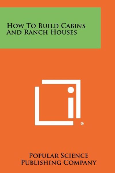 BIBLIO | How to Build Cabins and Ranch Houses by Popular Science ... BIBLIO | How to Build Cabins and Ranch Houses by Popular Science ...