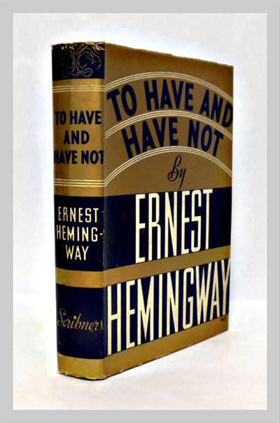TO HAVE AND HAVE NOT by Hemingway, Ernest | 1937. | Charles Scribner's ...
