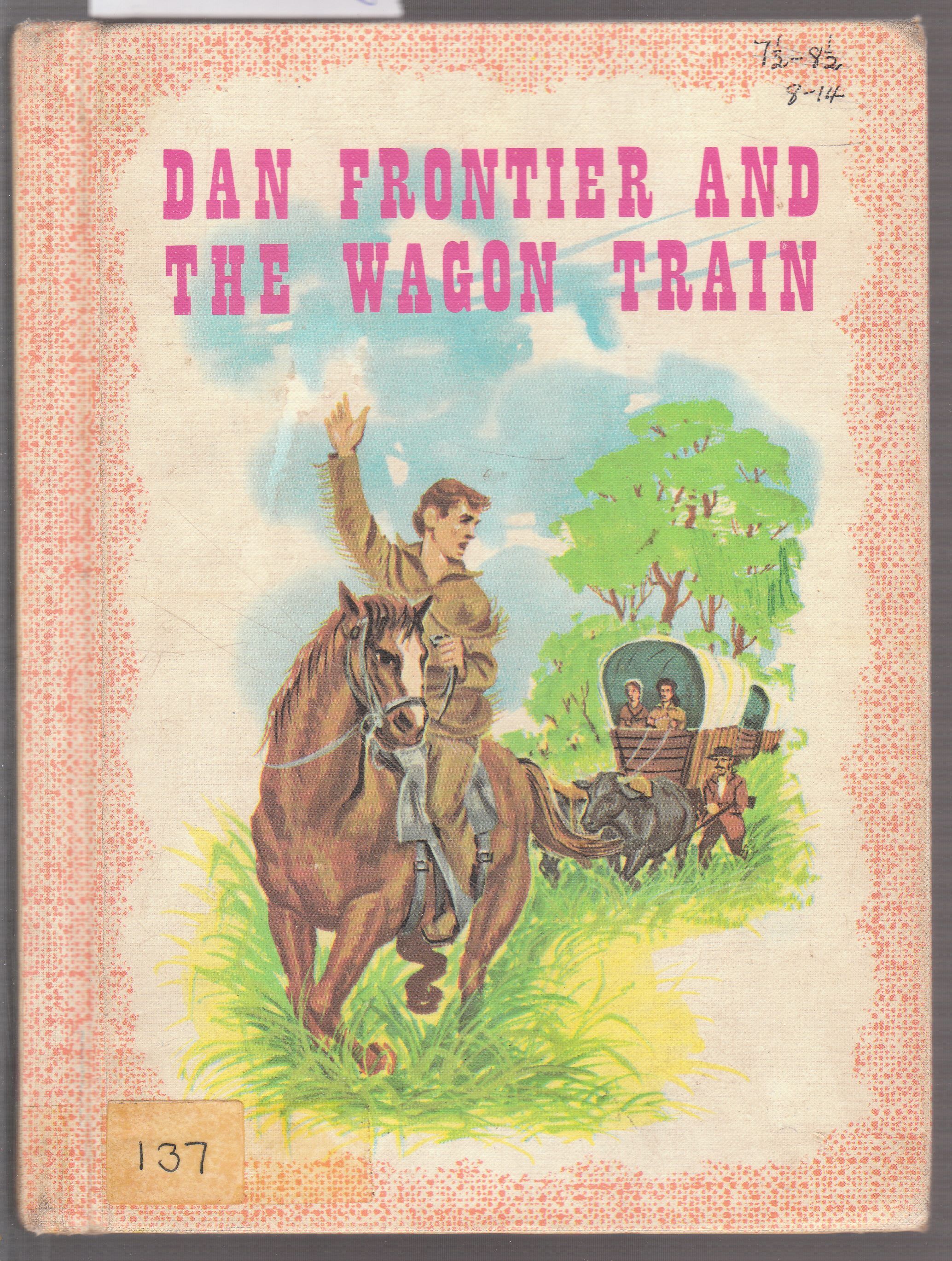 Dan Frontier and the Wagon Train by Hurley, William | Hardcover | 1965 ...