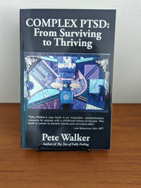 Complex PTSD: From Surviving to Thriving: A GUIDE AND MAP FOR ...