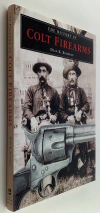 'The History Of Colt Firearms by Boorman, Dean K
