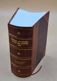 Morals and dogma of the ancient and accepted Scottish Rite of Freemasonry / prepared for the ...