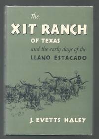 XIT Ranch of Texas and the Early Days of the Llano Estacado by Haley, J ...