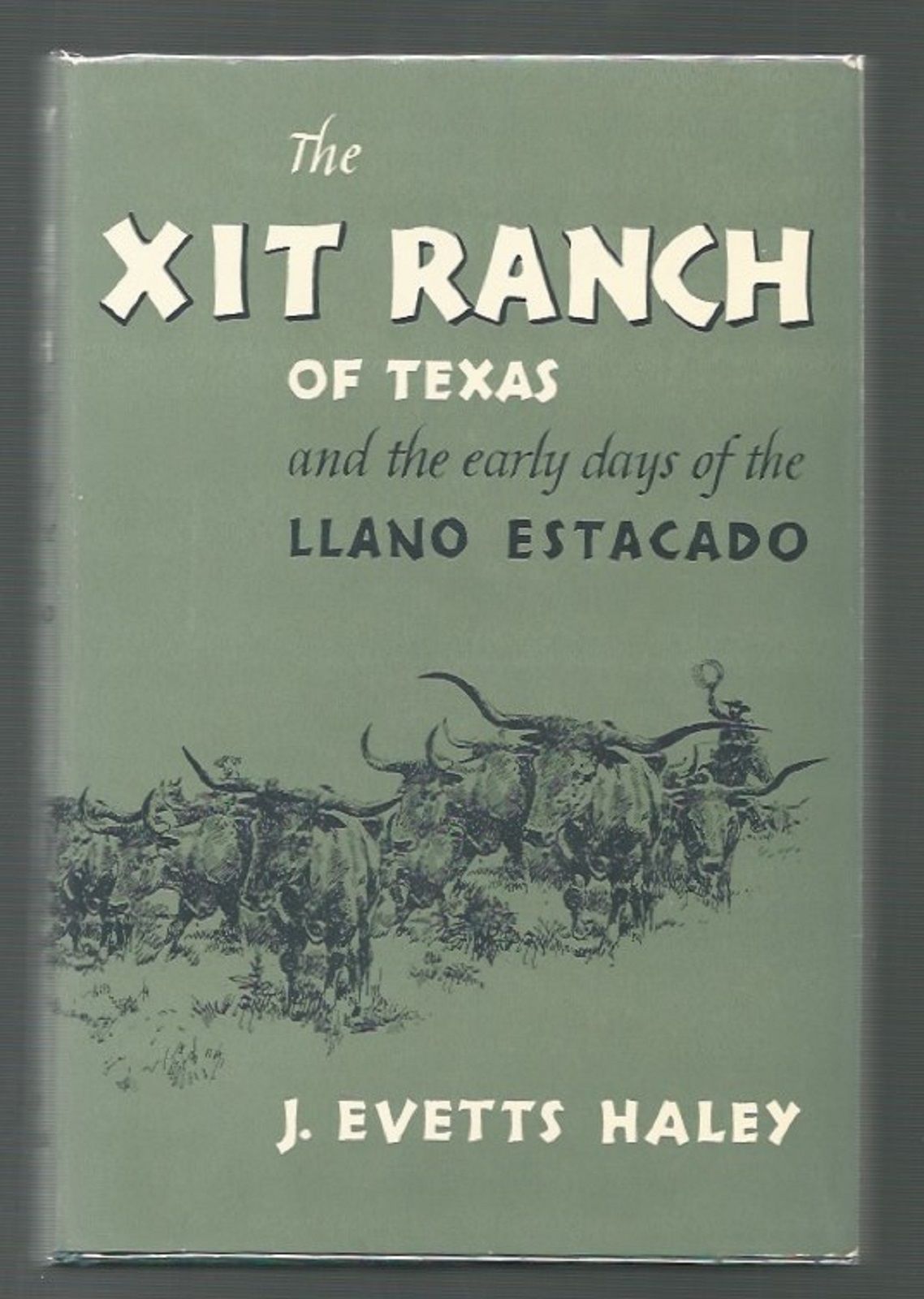 XIT Ranch of Texas and the Early Days of the Llano Estacado by Haley, J ...