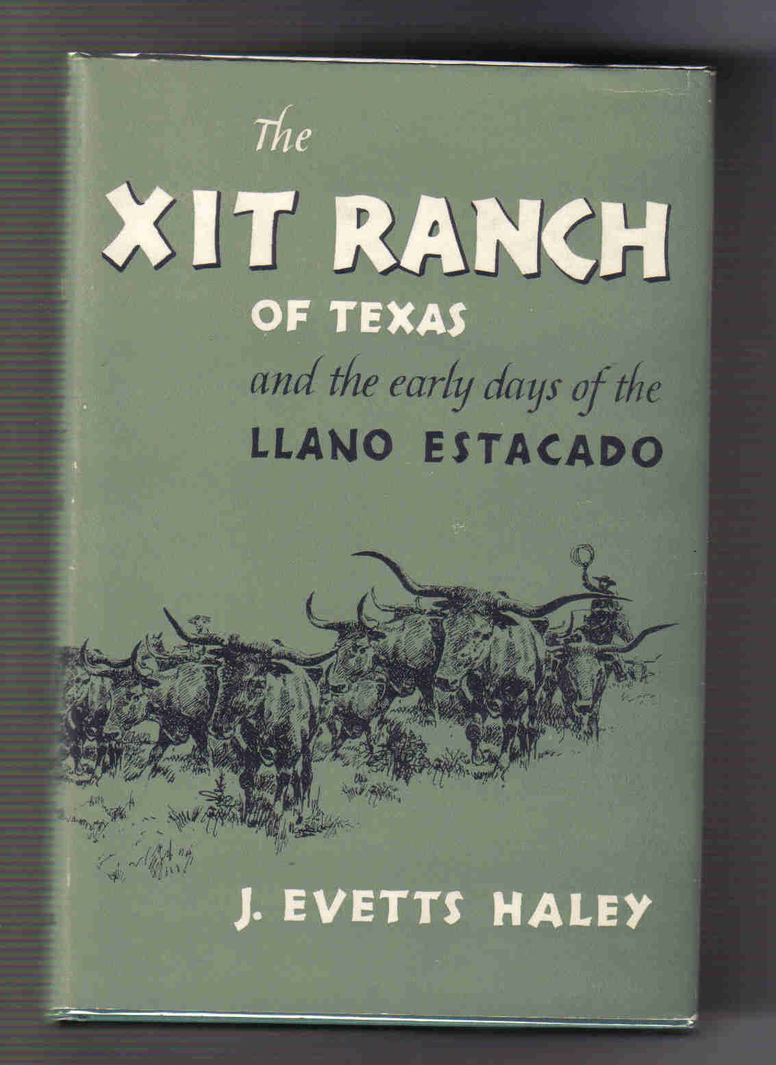 XIT Ranch of Texas and the Early Days of the Llano Estacado by Haley, J ...
