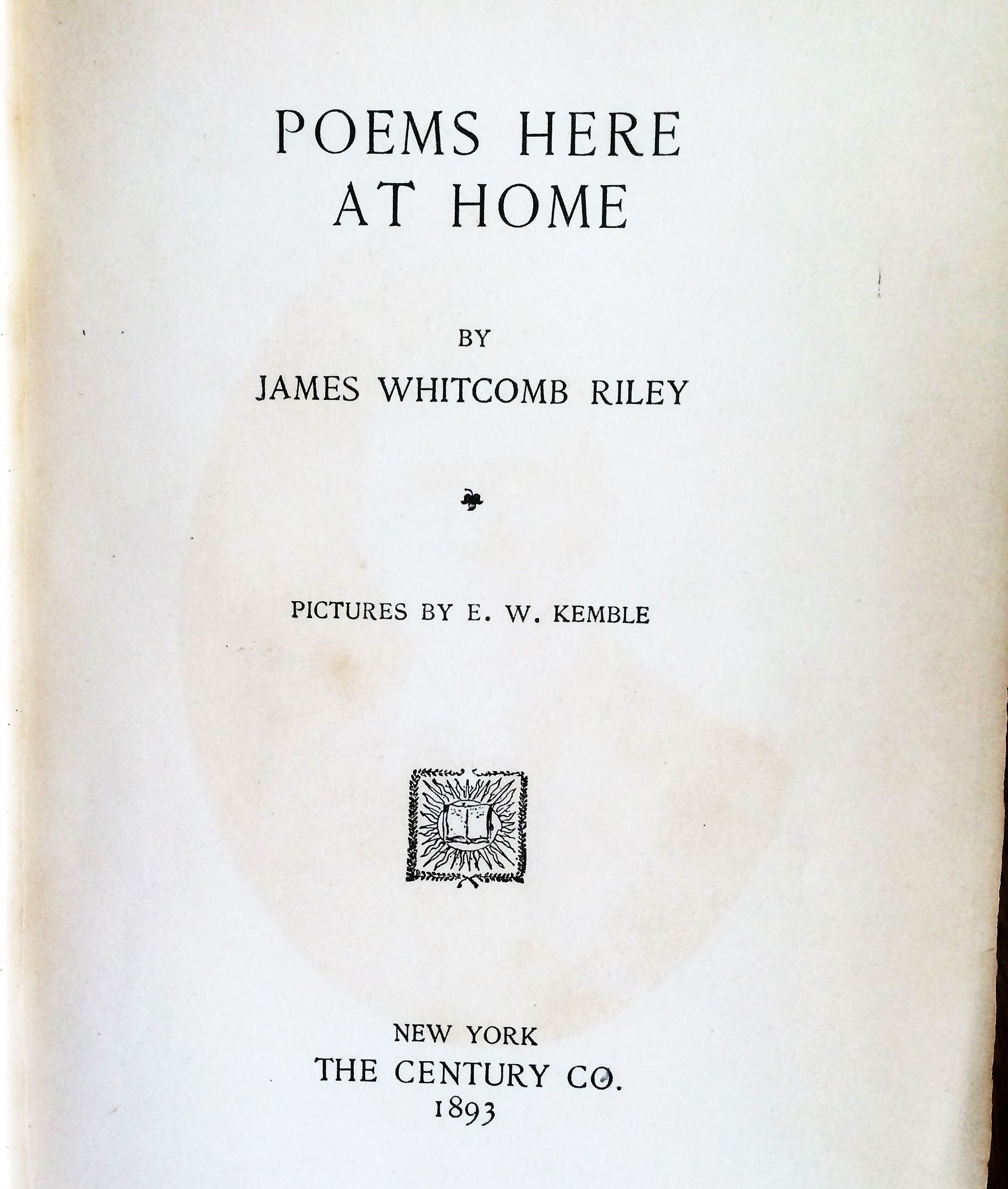 Poems Here at Home by James Whitcomb Riley | 1893 | The Century Co ...