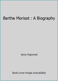 Berthe Morisot : A Biography by Anne Higonnet - Paperback - 1991 - from ...