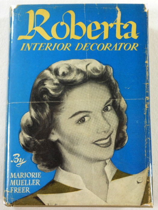 Roberta, Interior Decorator. Romances for Young Moderns by Freer ...