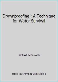 BIBLIO | Drownproofing: A Technique for Water Survival by Michael ...