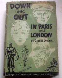 DOWN AND OUT IN PARIS AND LONDON by ORWELL. GEORGE | | 1933 | Harper ...