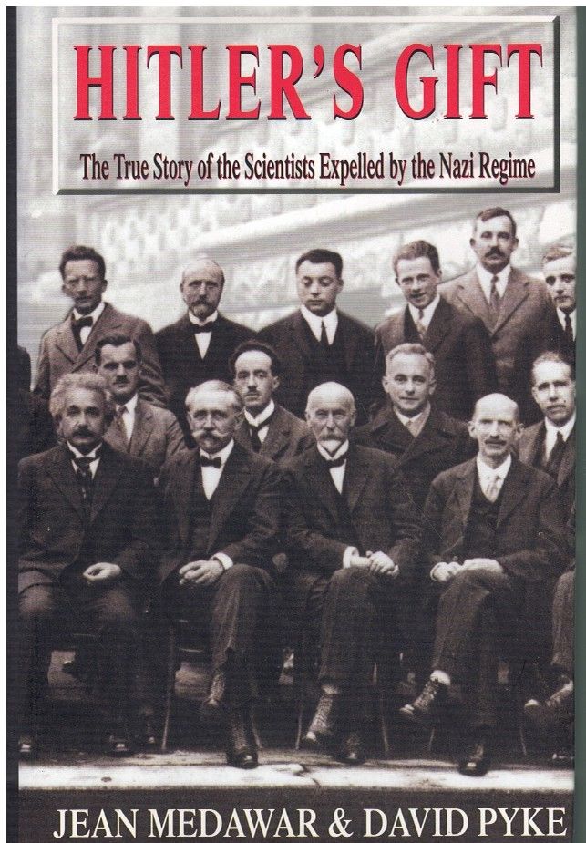 HITLER'S GIFT The True Story of the Scientists Expelled by the Nazi ...