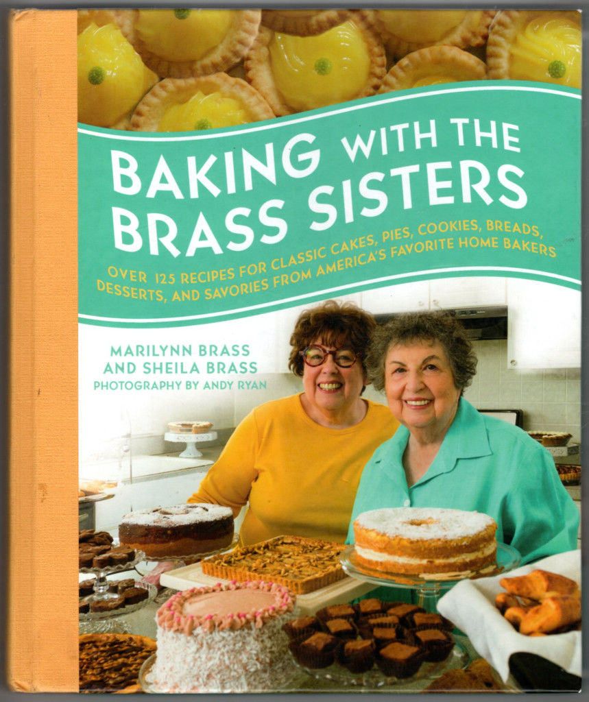 Baking with the Brass Sisters: Over 125 Recipes for Classic Cakes, Pies ...