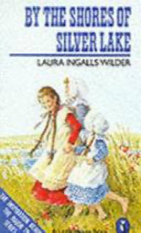 By the Shores of Silver Lake by Laura Ingalls Wilder, Garth Williams ...