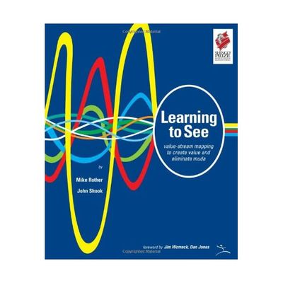 Learning to See: Value-Stream Mapping to Create Value and Eliminate ...