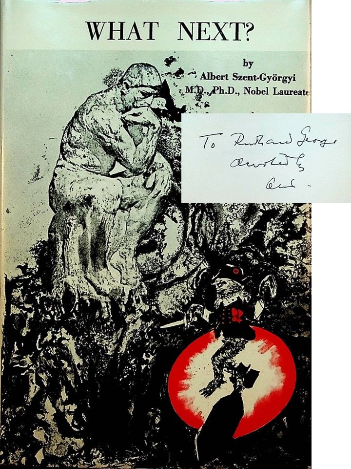 SIGNED NOBELIST TO NOBELIST. What Next? by Szent-Gyorgyi, Albert ...