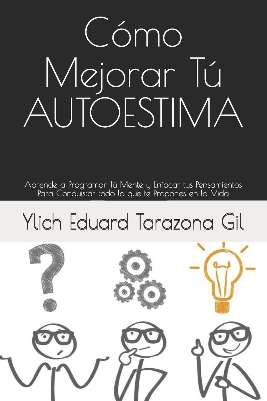BIBLIO | Cómo Mejorar Tú AUTOESTIMA: Aprende a Programar Tú Mente y ...