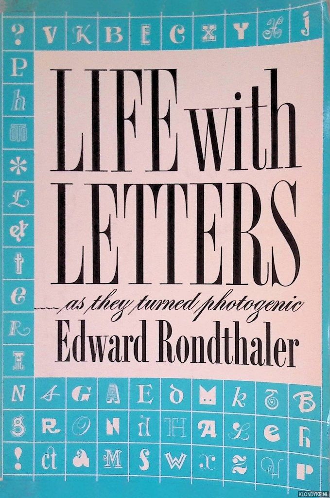 Life with letters. . . as they turned photogenic by Rondthaler, Edward ...