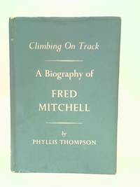 climbing on track a biography of by thompson phyllis - Biblio.com