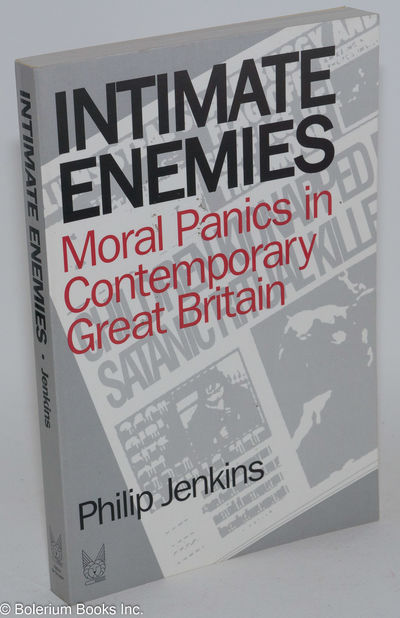 Intimate Enemies: Moral Panics in Contemporary Great Britain by Jenkins ...