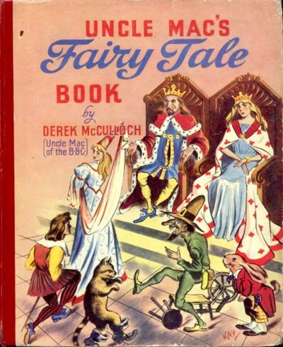 Uncle Mac's Fairy Tale Book by Derek (Uncle Mac of the BBC) McCulloch ...