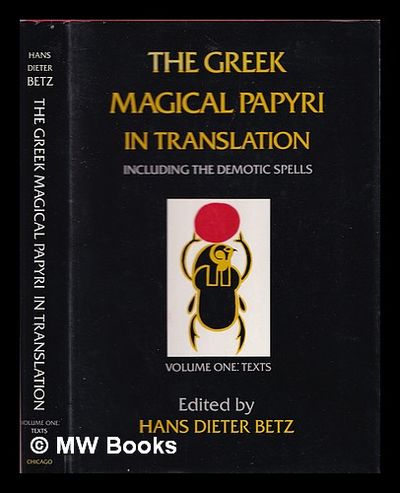 The Greek magical papyri in translation including the demotic spells ...