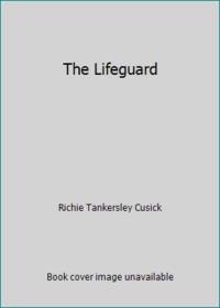 The Lifeguard by Cusic, Richie Tankersley; Cusick, Richie Tankersley ...