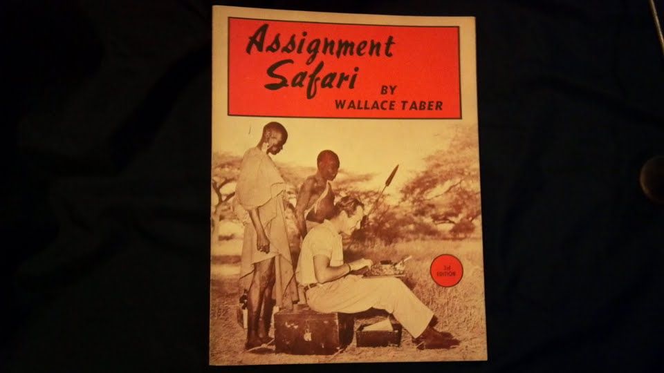 ASSIGNMENT SAFARI; A NEWSPAPER REPORTER IN AFRICA by WALLACE TABER ...