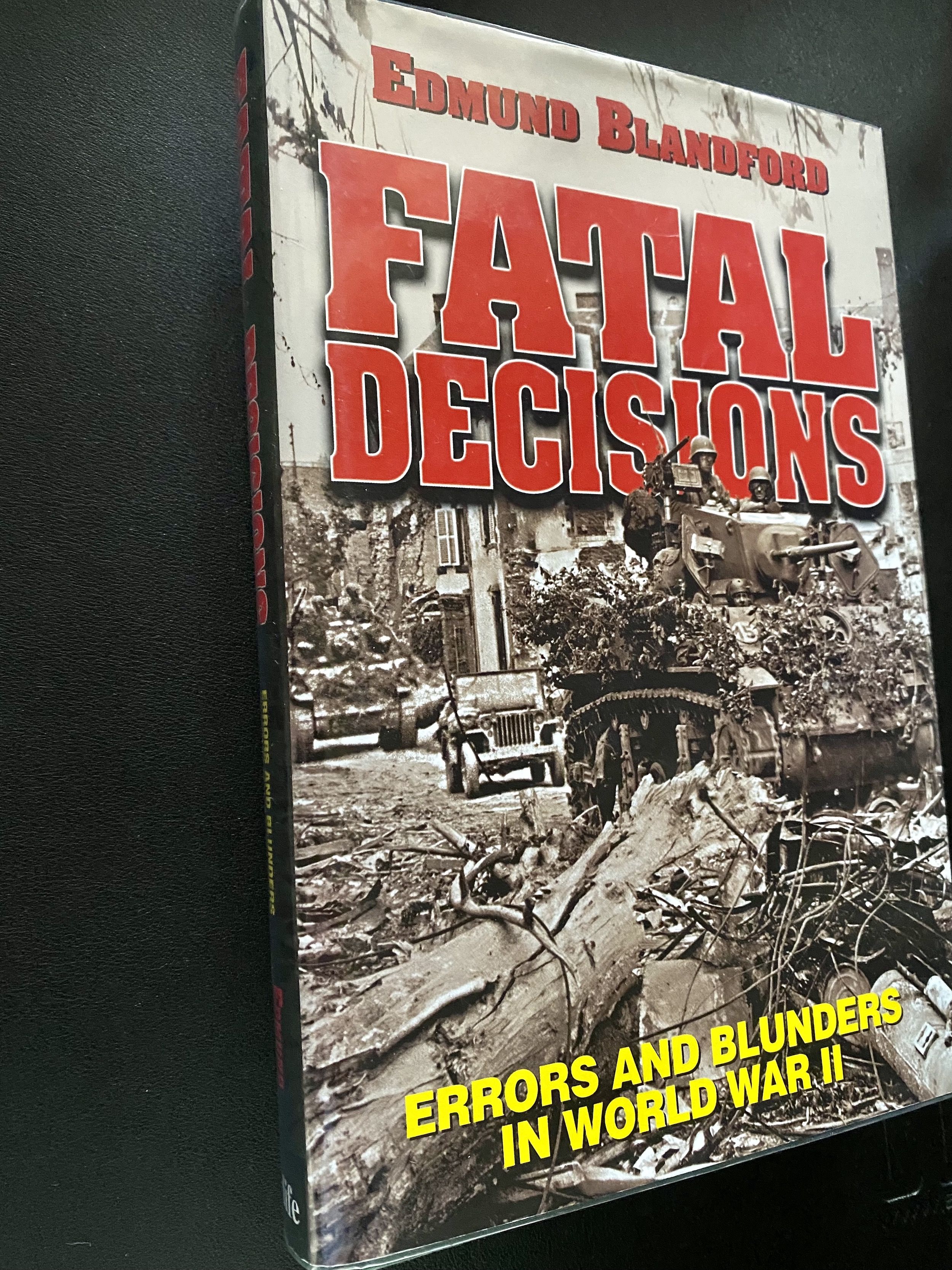 Fatal Decisions: Errors and Blunders in World War II by Blandford ...