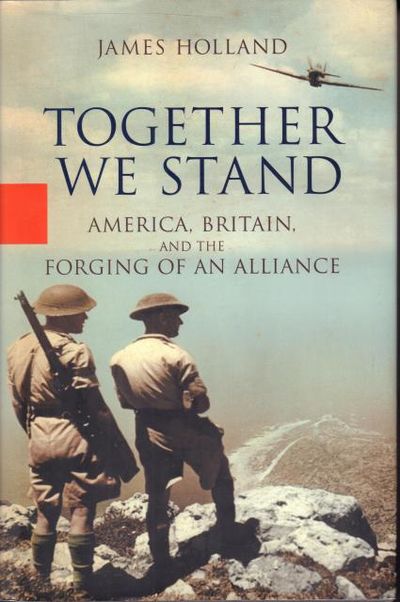 Together We Stand: America, Britain and the Forging of an Alliance ...