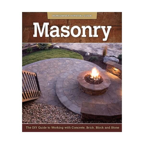 Masonry: The Diy Guide to Working With Concrete, Brick, Block, and ...