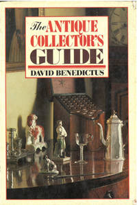 The Antique Collector's Guide. by David Benedictus | Hardcover | 1980 ...
