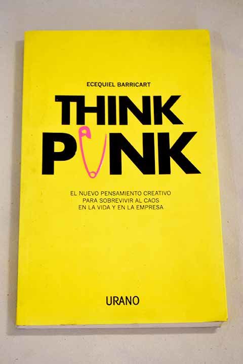 BIBLIO | Think punk: el nuevo pensamiento creativo para sobrevivir al ...