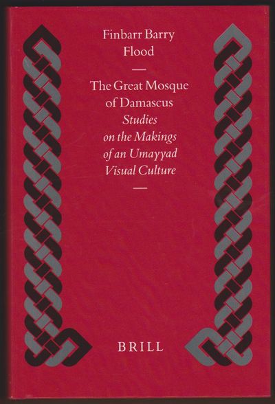 BIBLIO | THE GREAT MOSQUE OF DAMASCUS Studies in the Makings of an ...